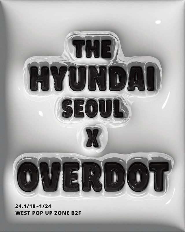 OVERDOT X THE HYUNDAI SEOUL